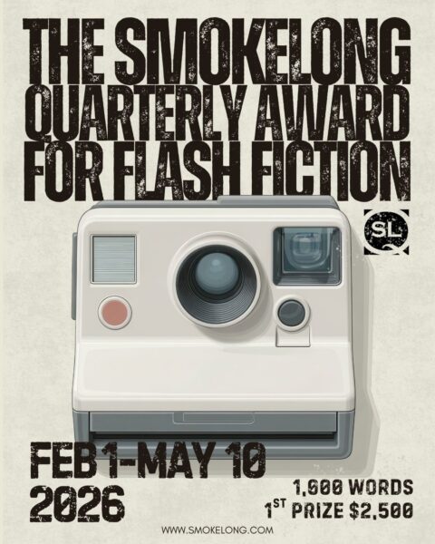 The SmokeLong Quarterly Award for Flash Fiction 2026! - SmokeLong Quarterly